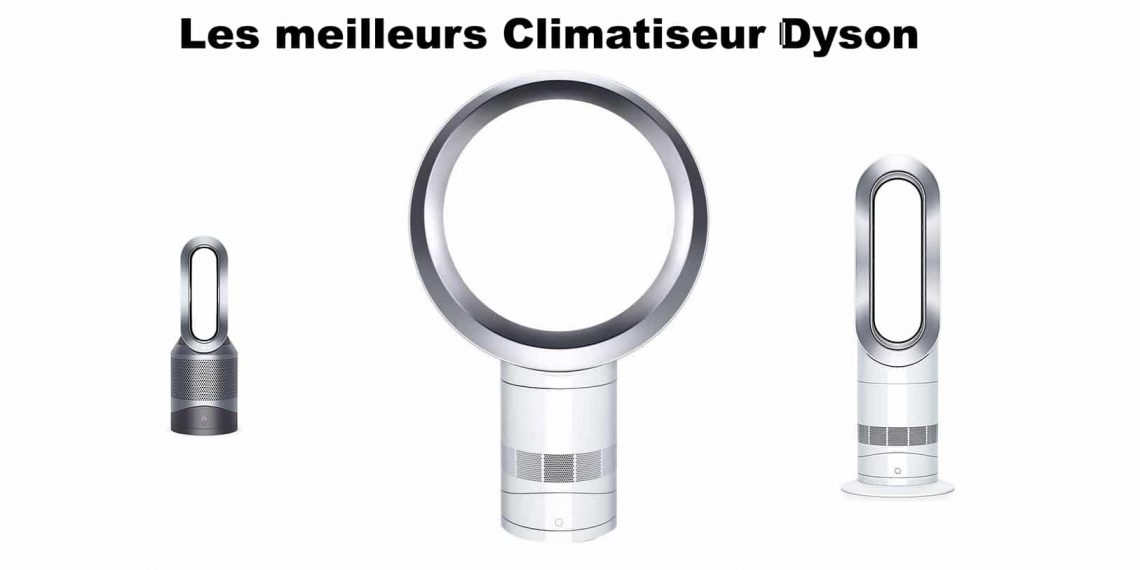 Les meilleurs climatiseurs Dyson avis, promo et comparatif 2026